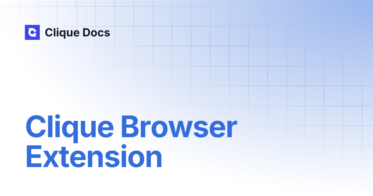 Clique Browser Extension | Clique Docs