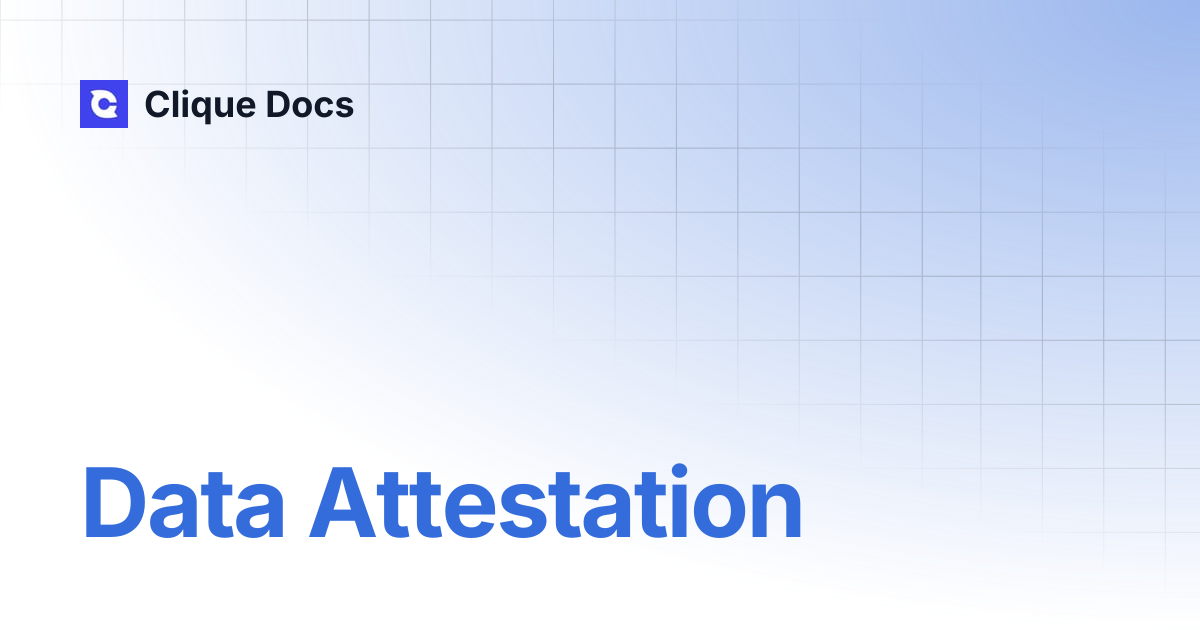 Data Attestation | Clique Docs