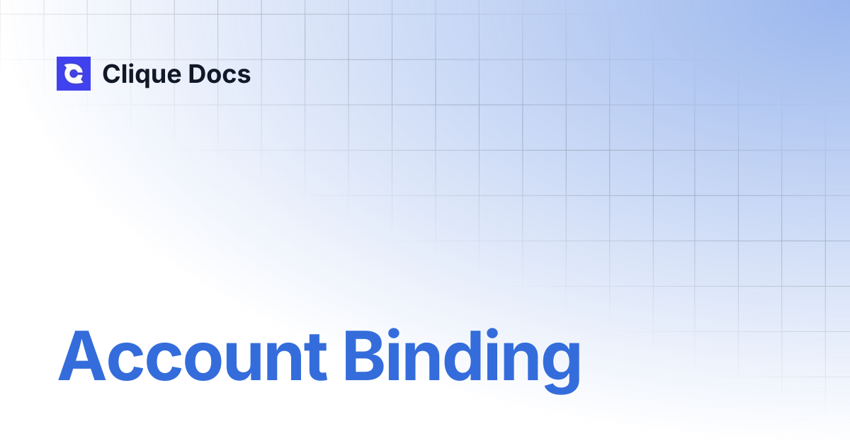 Account Binding | Clique Docs