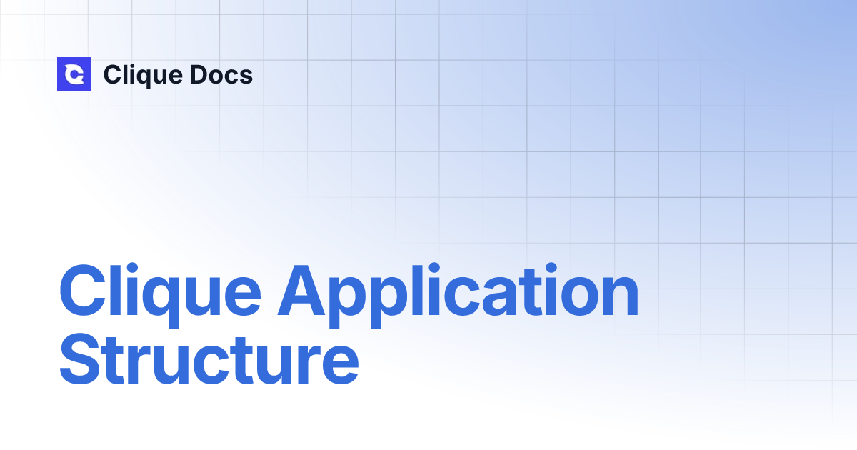 Clique Application Structure | Clique Docs