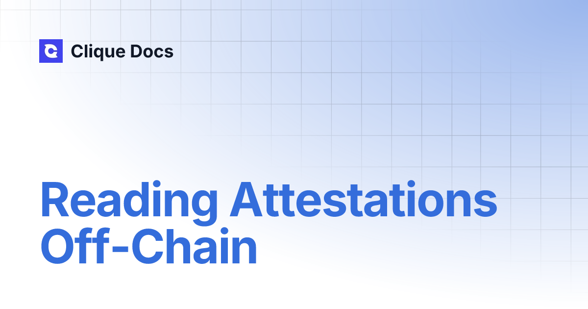 Reading Attestations Off-Chain | Clique Docs