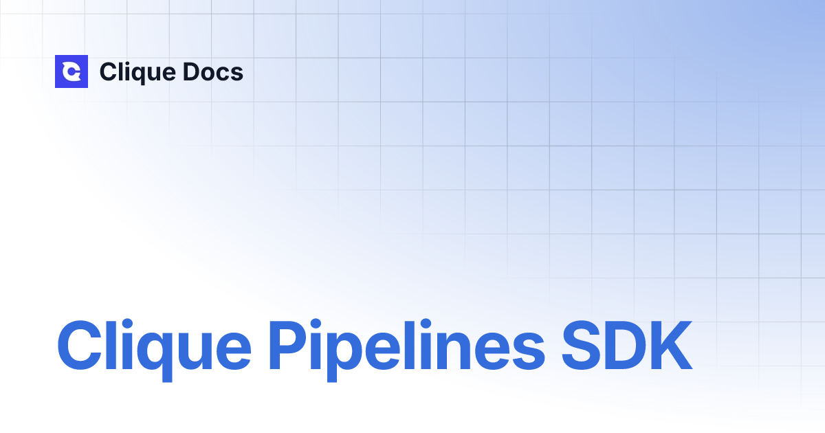 Clique Pipelines SDK | Clique Docs